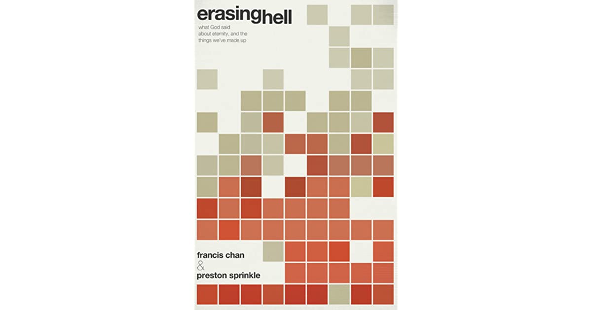 Francis Chan’s Erasing Hell: A Response to Rob Bell’s Love Wins ...